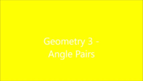 Geometry 3 - Angle Pairs (lesson video) by Mathematics Made Easy