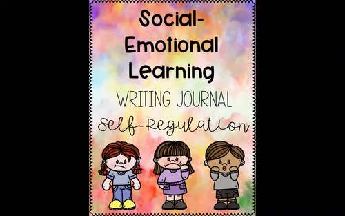 Social Emotional Learning (SEL) Writing Journal, Self-Regulation