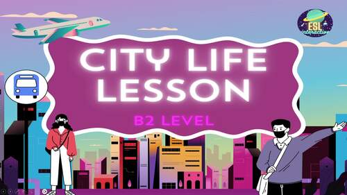 City Life ESL/ELL PowerPoint Lesson for B2 Level Students by ESL ...