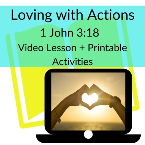 Loving with Actions, Not Words 1 John 3:18 Video Object Lesson + Printables