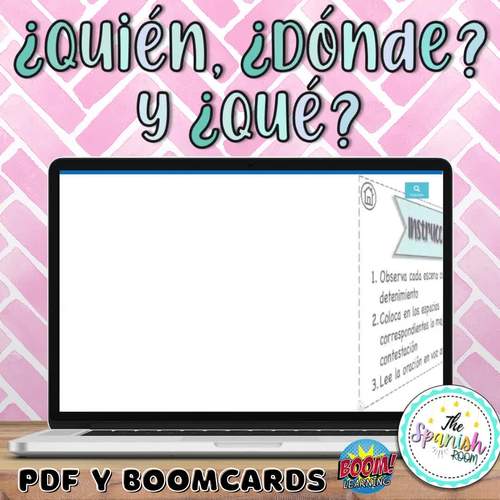 ¿Quién?, ¿Dónde? y ¿Qué? / IMPRIMIBLE & BOOMCARDS / WH QUESTIONS / SPANISH