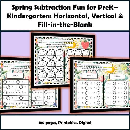 Spring Subtraction Fun for PreK–Kindergarten: Horizontal, Vertical & Filled
