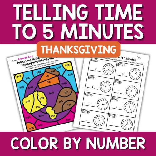 Thanksgiving Telling Time to 5 Minutes Color by Number Code Fun No Prep ...