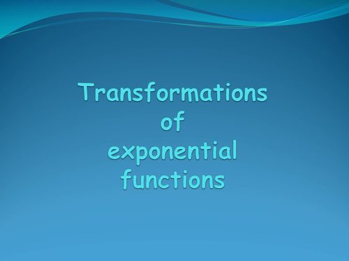 Transformations of Exponential functions by Maths Support Centre