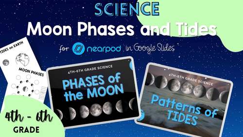 Moon Phases and Tides for Nearpod in Google Slides | Lunar Patterns Lessons