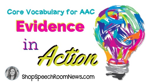 Evidence in Action: Core Vocabulary for AAC by Jenna Rayburn Kirk