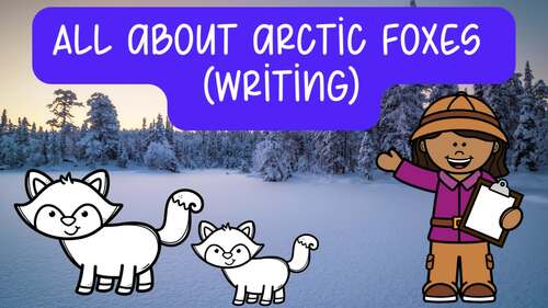 All About Arctic Foxes Writing Arctic Fox Unit PreK Kindergarten First ...