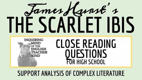 "The Scarlet Ibis" by James Hurst Close Reading Analysis Worksheet ...