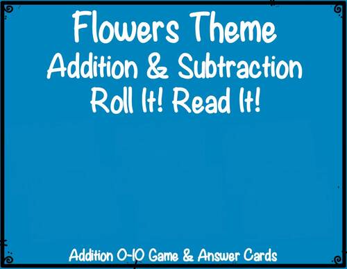 Flowers Addition & Subtraction Facts 0-10 Roll It! Read It! Game Cards