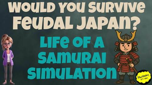 Would You Survive Feudal Japan? Simulation Interactive Classroom Activity
