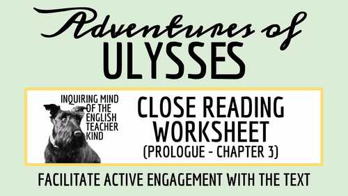 The Adventures of Ulysses Chapters 1 through 3 Close Reading Inference Worksheet