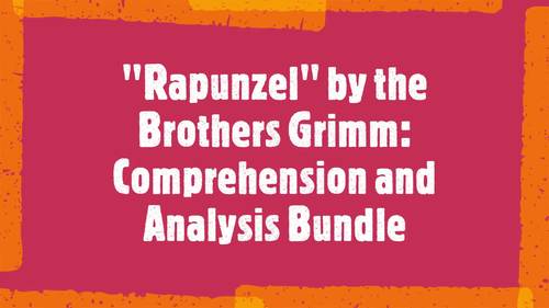 "Rapunzel" by the Brothers Grimm Comprehension & Analysis Bundle