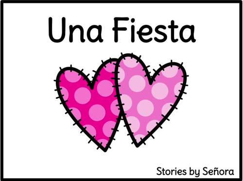 Elementary Spanish Valentine’s Day Story & Activities--Una Fiesta
