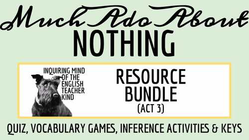 Much Ado About Nothing Act 3 Quiz, Inference Worksheets, and Vocabulary ...