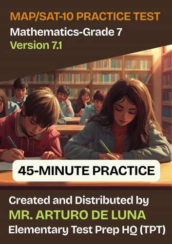 45-Minute MAP/SAT-10 Practice Test in Mathematics-Grade 7-V7.1 | TPT