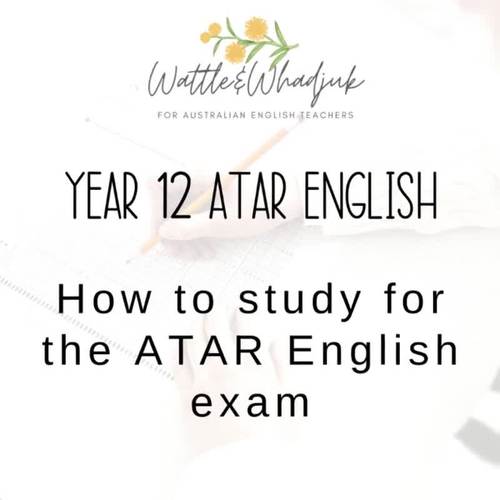 EXAMS: How to study for ATAR English - Year 12 ATAR English | TPT