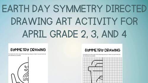 Earth Day Symmetry Directed Drawing Art Activity for April Grade 2, 3 ...