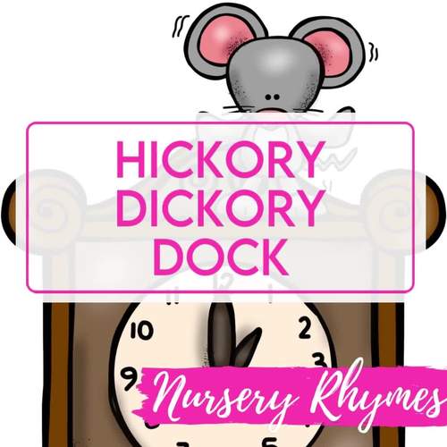 Nursery Rhymes - Hickory Dickory Dock by Kindergarten Kristy | TPT
