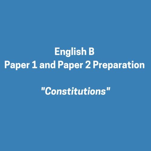 IB DP English B HL "Constitutions" unit - preparation for Papers 1 & 2
