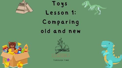 KS1 History: Comparing Toys Past and Present Complete Lesson with Worksheet