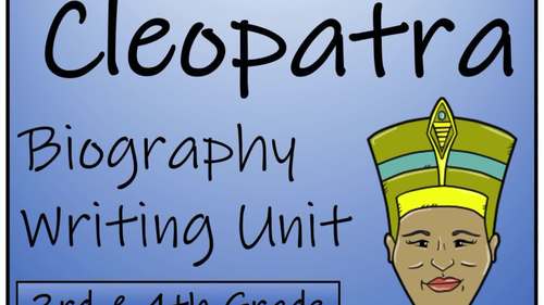 Cleopatra Biography Writing Unit | 3rd Grade & 4th Grade | TpT