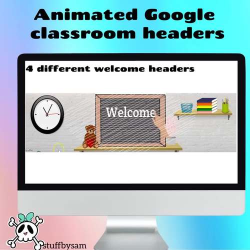 Animated: Google Classroom Headers: Welcome to our class by Stuff by Sam