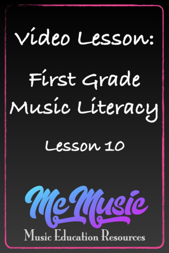 Video Lesson: First Grade Music Literacy Lesson 10 by McMusic | TPT