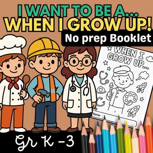 I Want to Be a... When I Grow Up – Career Exploration | Jobs Activities K-3