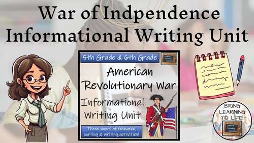 American Revolutionary War Informational Writing Unit | 5th-6th Grade