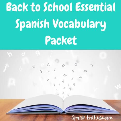 Back to School Essential Spanish Vocabulary Packet by Spark Enthusiasm ...