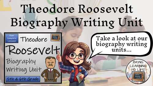 Theodore Roosevelt Biography Project & Writing Unit | 5th Grade & 6th Grade