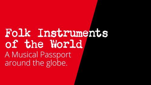 Folk Instruments of the World: A Musical Passport *19 WEEKS OF LESSONS ...