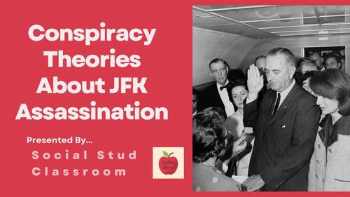 Conspiracy Theories About the JFK Assassination by SocialStudClassroom