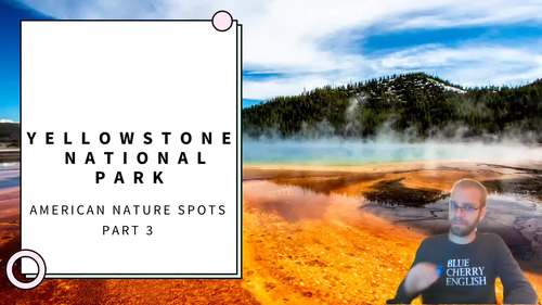 ESL Zero Prep PPT: American Nature Spots Part 3: Yellowstone National Park