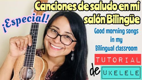 Canciones de saludo en español/Good morning songs in Spanish by UKELEcanta