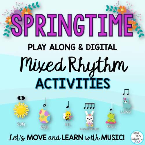 Spring Rhythm Play Along, Read and Compose Music Activities by Sing ...