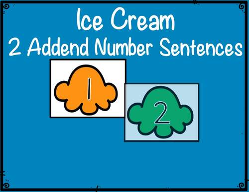 Ice Cream Build 2 Addend 0-20 Addition & Subtraction Number Sentence