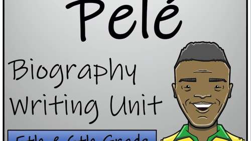 Pele Biography Writing Unit | 5th Grade & 6th Grade | TPT