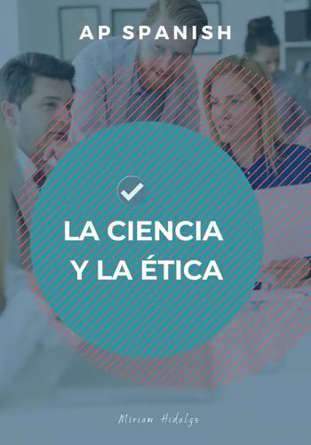AP Spanish – La Ciencia y la Ética (Práctica Integral). | TPT