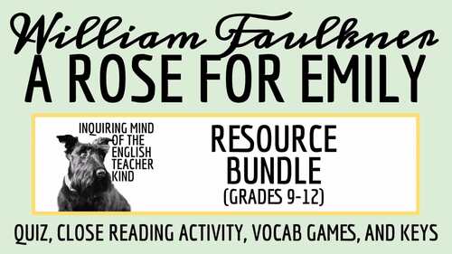 "A Rose for Emily" Quiz, Close Reading Worksheet, and Vocabulary Games ...
