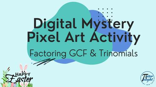 Factoring GCF & Trinomials - Digital Mystery Pixel Art Math Activity ...