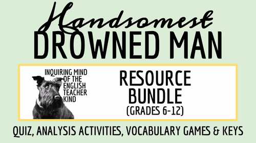 "The Handsomest Drowned Man in the World" Quiz, Worksheets, and ...