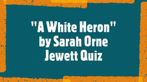 "A White Heron" by Sarah Orne Jewett Quiz and Answer Key (Printable)