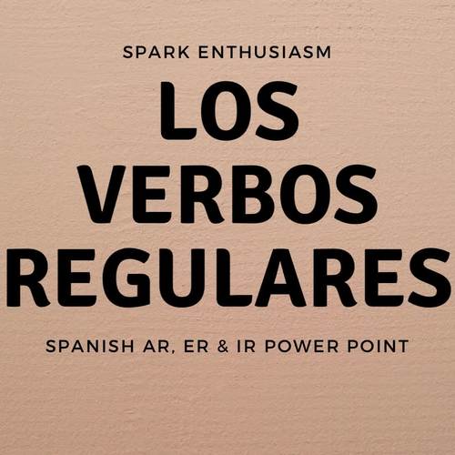 Spanish PowerPoint with AR, ER, & IR Regular Present Tense Verbs