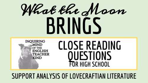 "What the Moon Brings" by H.P. Lovecraft Close Reading Analysis Worksheet