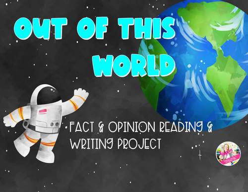 OUT OF THIS WORLD Solar System Fact and Opinion Reading and Writing Project