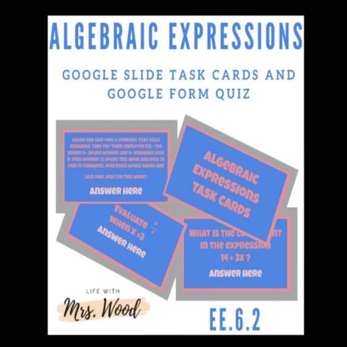 ALGEBRAIC EXPRESSIONS: GOOGLE SLIDE TASK CARDS AND GOOGLE FORM QUIZ