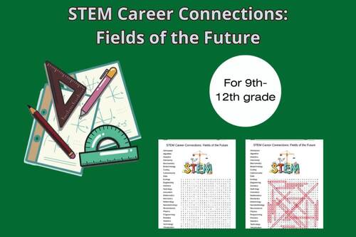 STEM Career Connections: Fields of the Future. For 9th-12th grade.