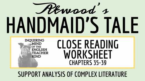 The Handmaid's Tale Chapters 35 through 39 Close Reading Worksheet ...
