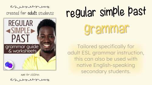 Regular Simple Past Tense Grammar Guide with Worksheets for Adult ESL